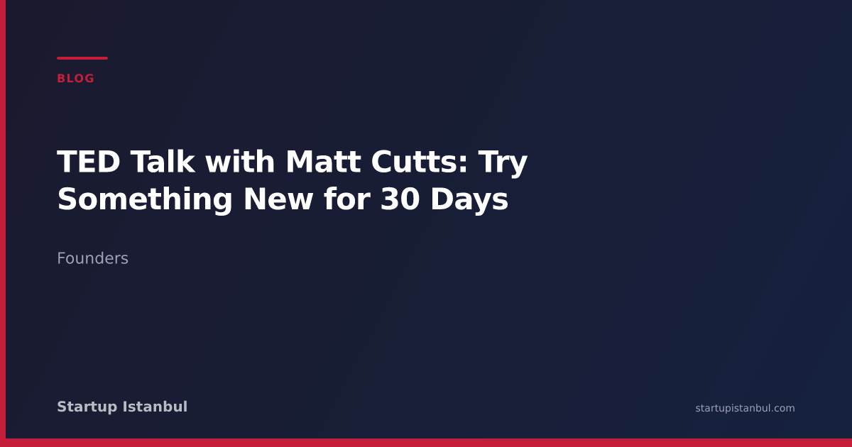 TED Talk with Matt Cutts: Try Something New for 30 Days - Startup Istanbul